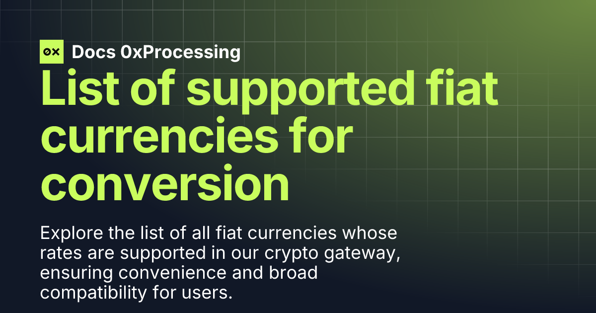 List of supported fiat currencies for conversion | Docs 0xProcessing