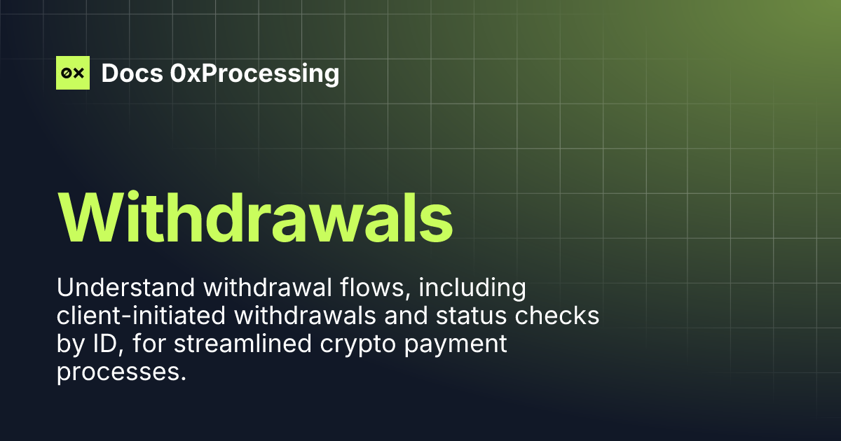 Withdrawals | Docs 0xProcessing