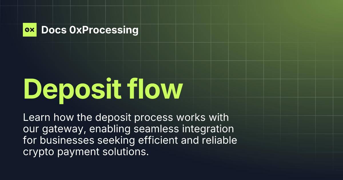 Deposit flow | Docs 0xProcessing