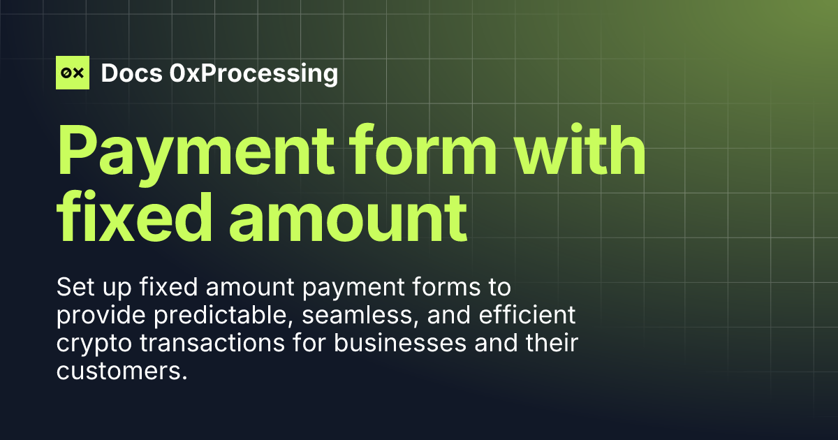 Payment form with fixed amount | Docs 0xProcessing Payment form with fixed amount | Docs 0xProcessing