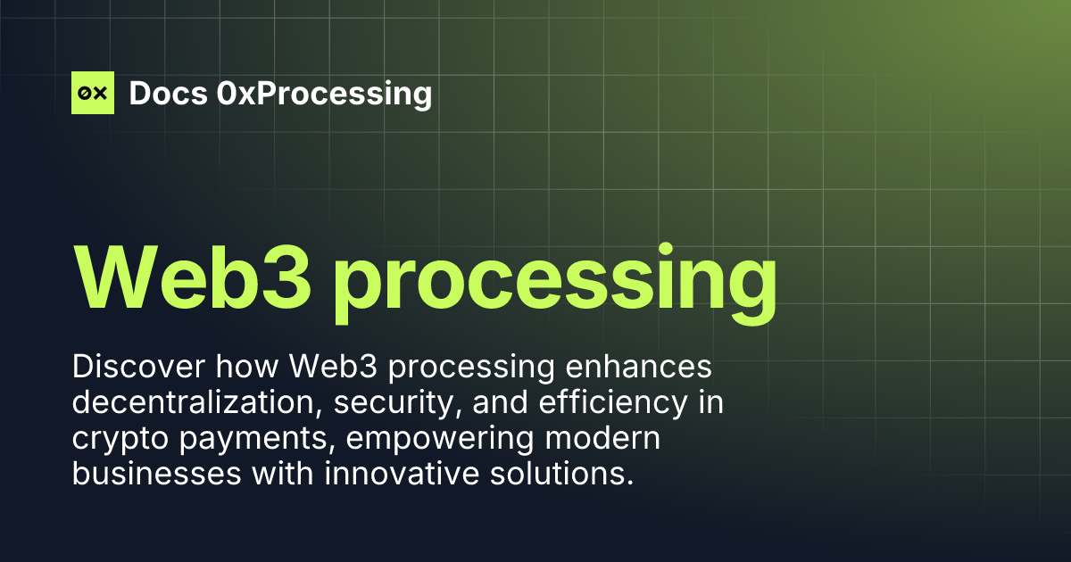 Web3 processing | Docs 0xProcessing