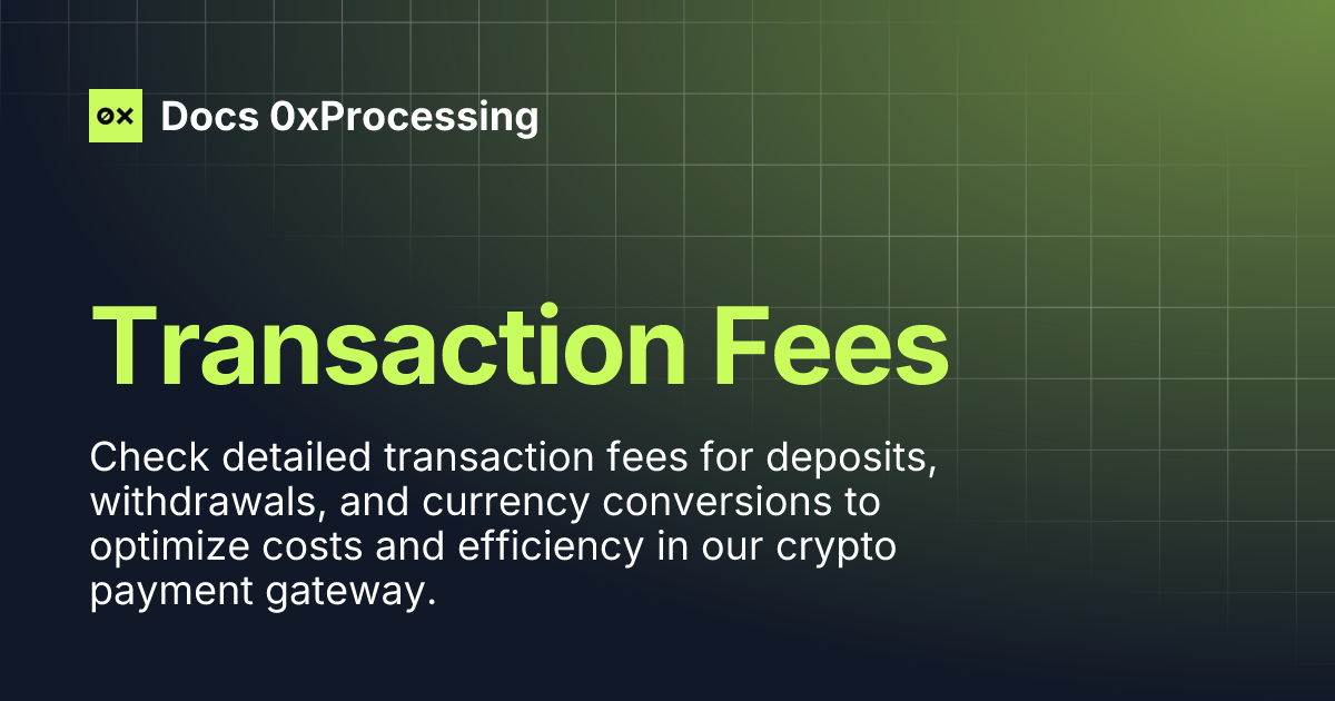 Transaction Fees | Docs 0xProcessing