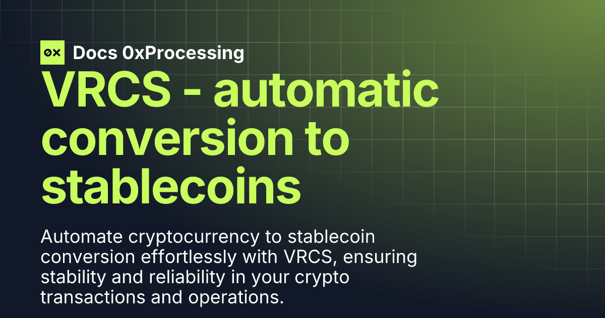 VRCS - automatic conversion to stablecoins | Docs 0xProcessing