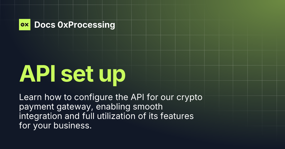 API set up | Docs 0xProcessing