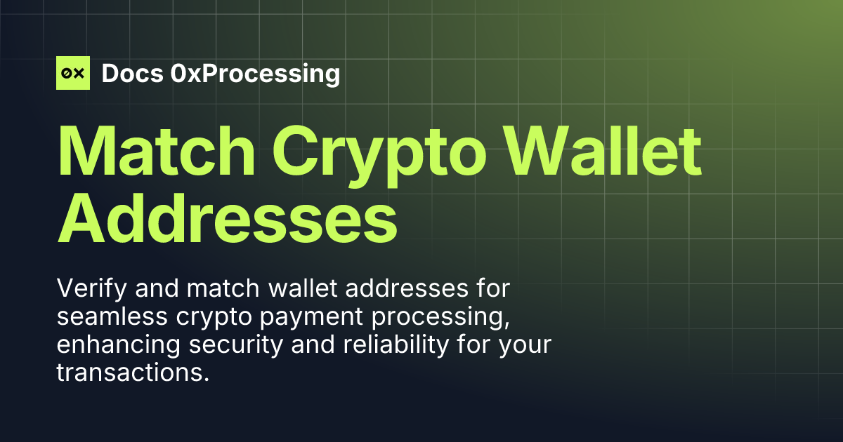 Match Crypto Wallet Addresses | Docs 0xProcessing