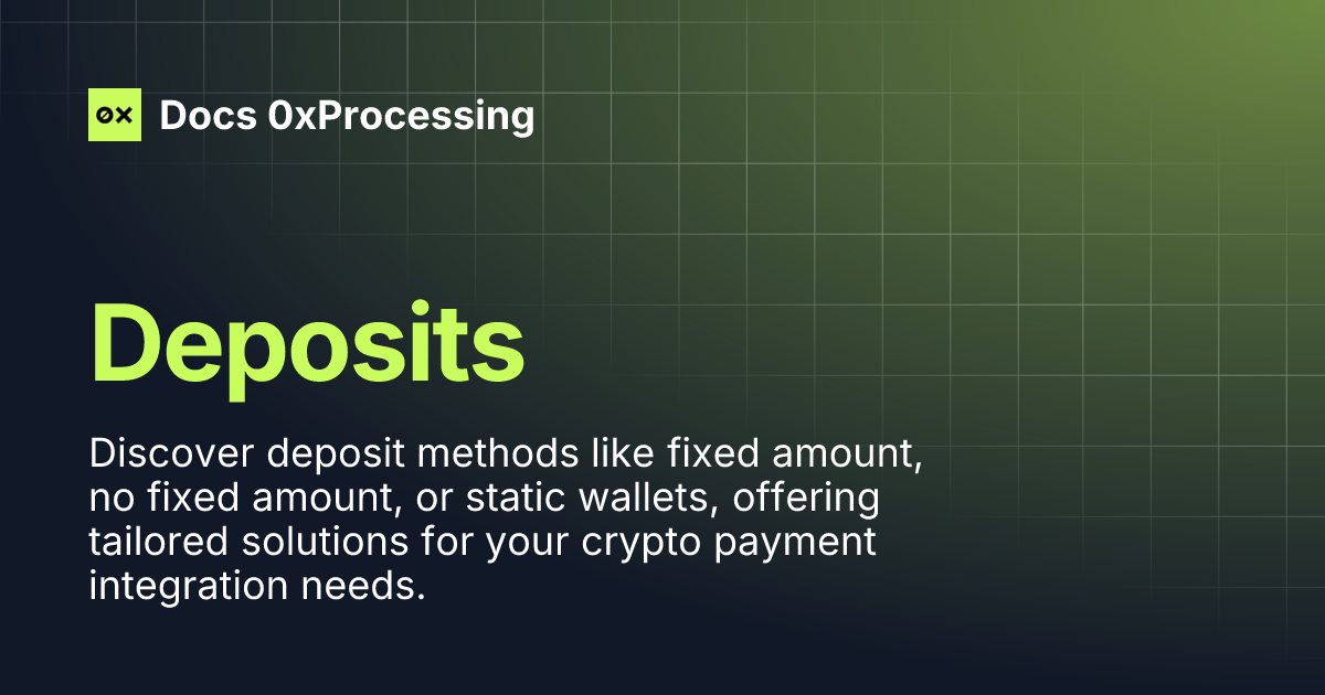Deposits | Docs 0xProcessing